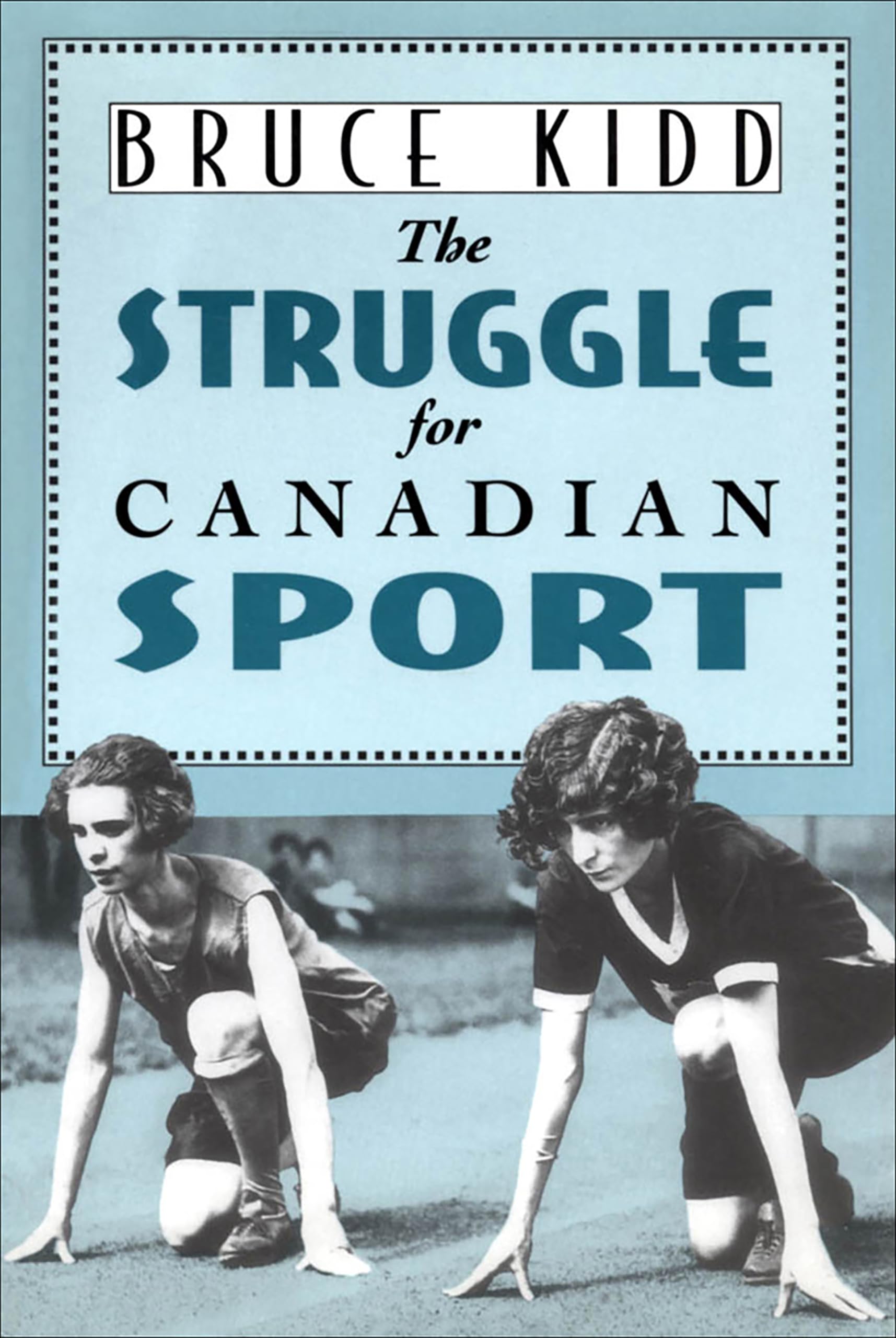 The Struggle for Canadian Sport: Kidd, Bruce, Kidd, Bruce ...