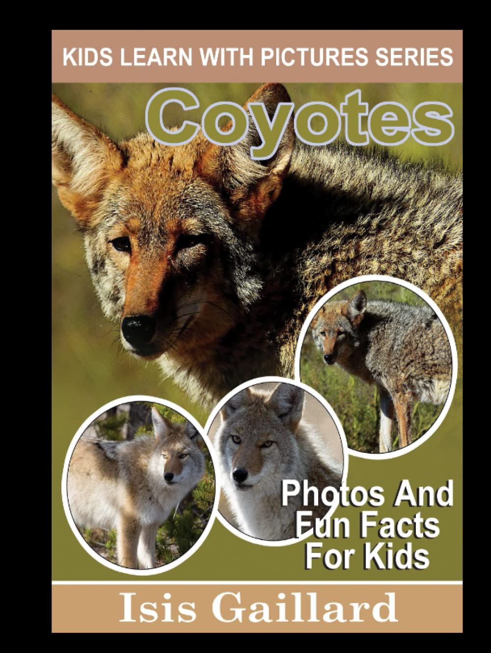 Coyotes: Photos and Fun Facts for Kids (Kids Learn With Pictures ...