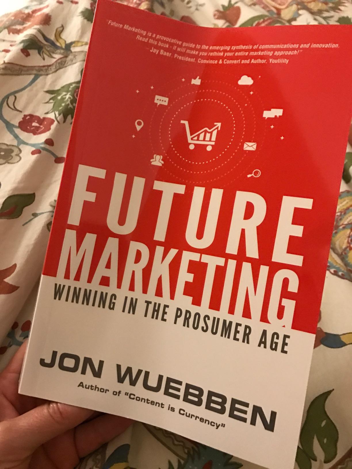 Future Marketing: Winning in the Prosumer Age: Jon Wuebben ...