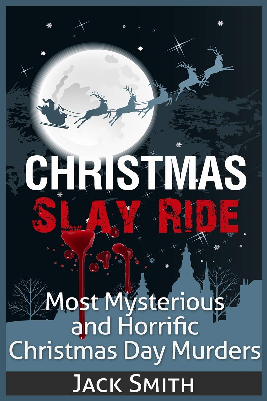 Christmas Slay Ride: Most Mysterious and Horrific Christmas Day Murders ...