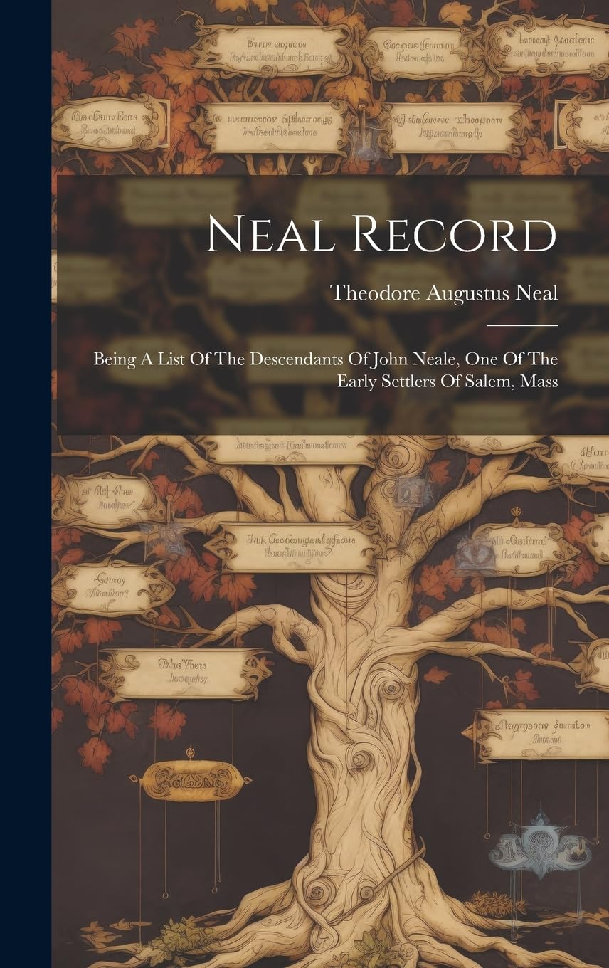 Buy Neal Record: Being A List Of The Descendants Of John Neale, One Of ...