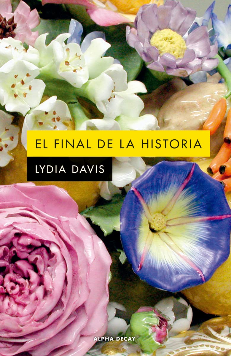 EL FINAL DE LA HISTORIA: Davis, Lydia, Navarro Velilla, Justo ...