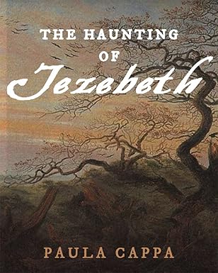 Amazon.com: The Haunting of Jezebeth: A Short Story eBook : Cappa, Paula: Books