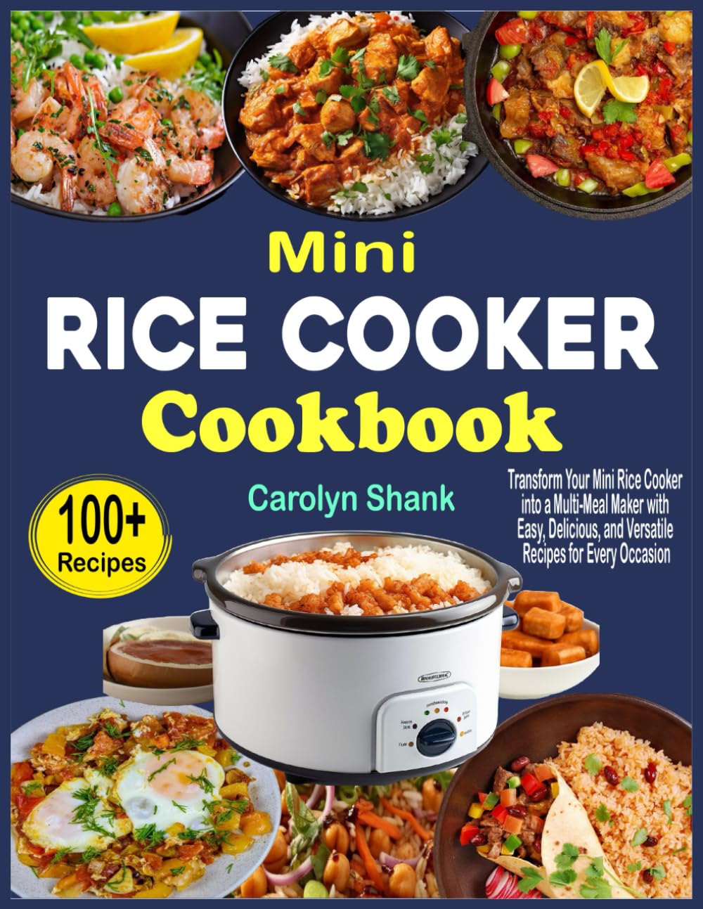 Mini Rice Cooker Cookbook: Transform Your Mini Rice Cooker into a Multi ...