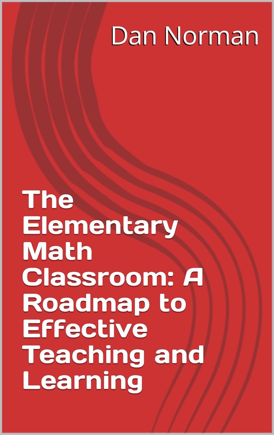 Amazon.com: The Elementary Math Classroom: A Roadmap to Effective ...