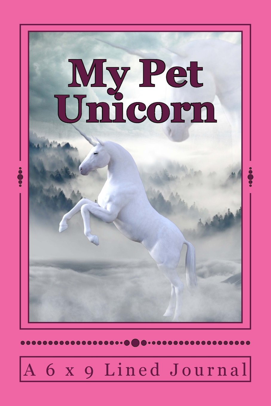My Pet Unicorn: A 6 x 9 Lined Journal (diary, notebook): Books ...