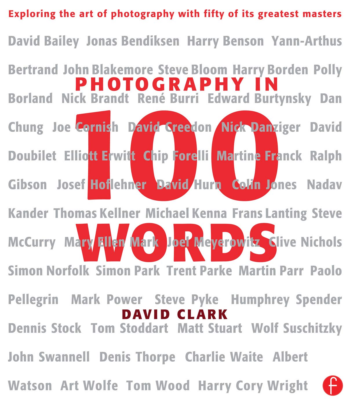 Photography in 100 Words: Exploring the Art of Photography with Fifty ...