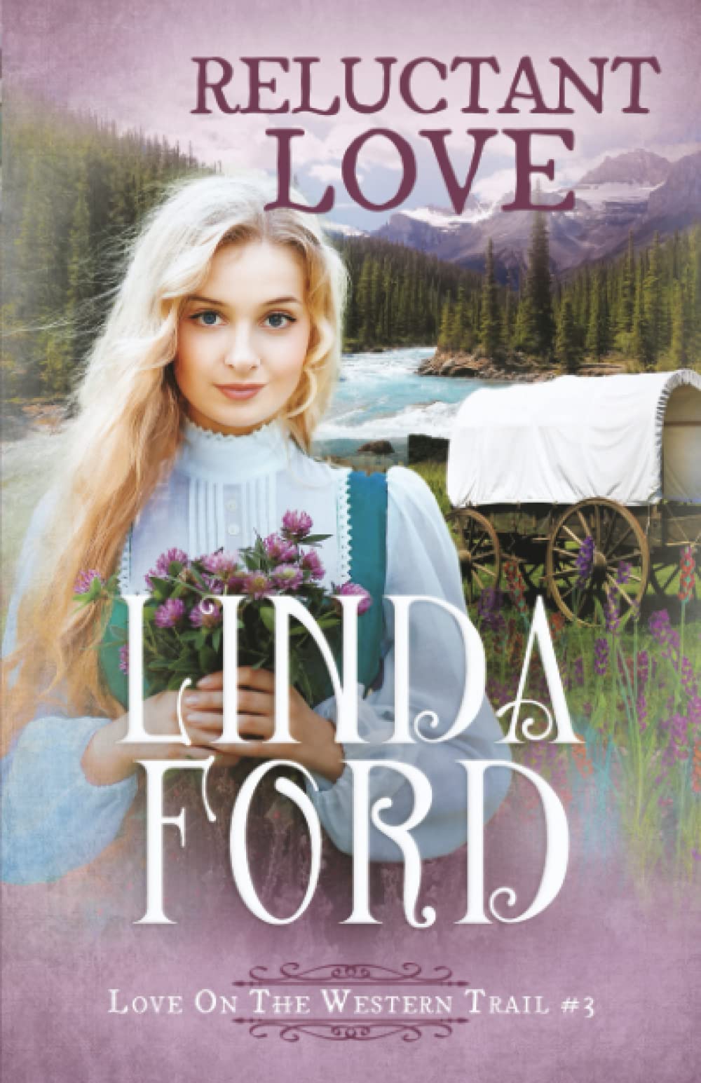 Reluctant Love: Love on the Western Trail (Wagon Train Romance): Ford, Linda: 9781989183120 ...