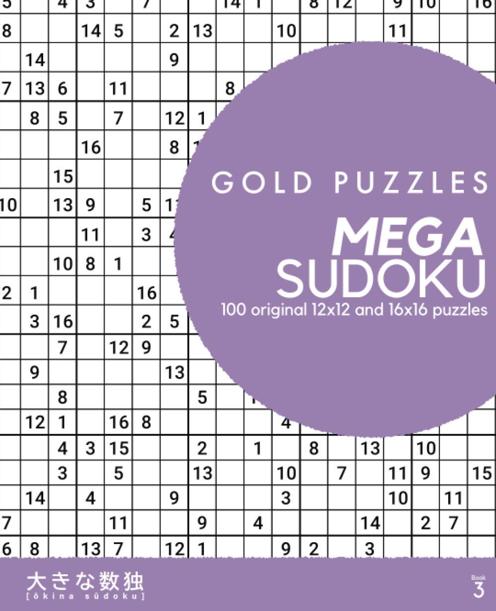 Gold Puzzles Mega Sudoku Book 3: 100 original 12x12 and 16x16 large ...