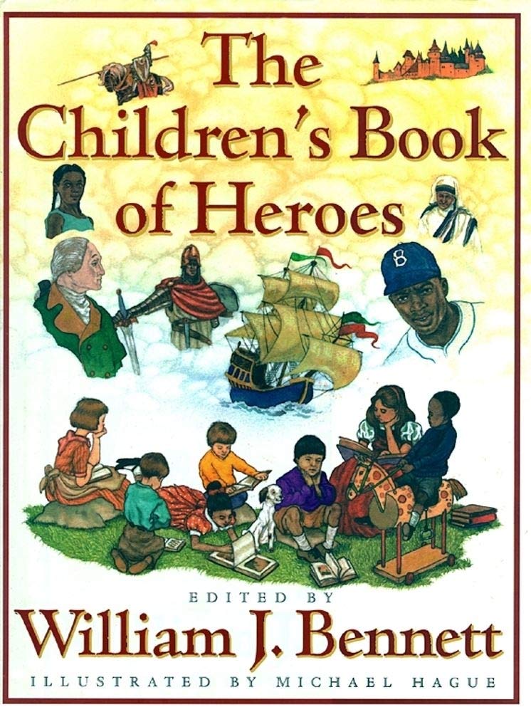 The Children's Book of Heroes: William J. Bennett, Michael Hague, Amy ...