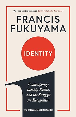 Identity: Contemporary Identity Politics and the Struggle for ...