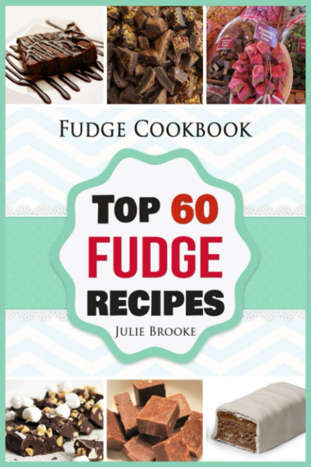 Amazon.com: Fudge Cookbook: Top 60 Fudge Recipes (cookbook, recipes ...