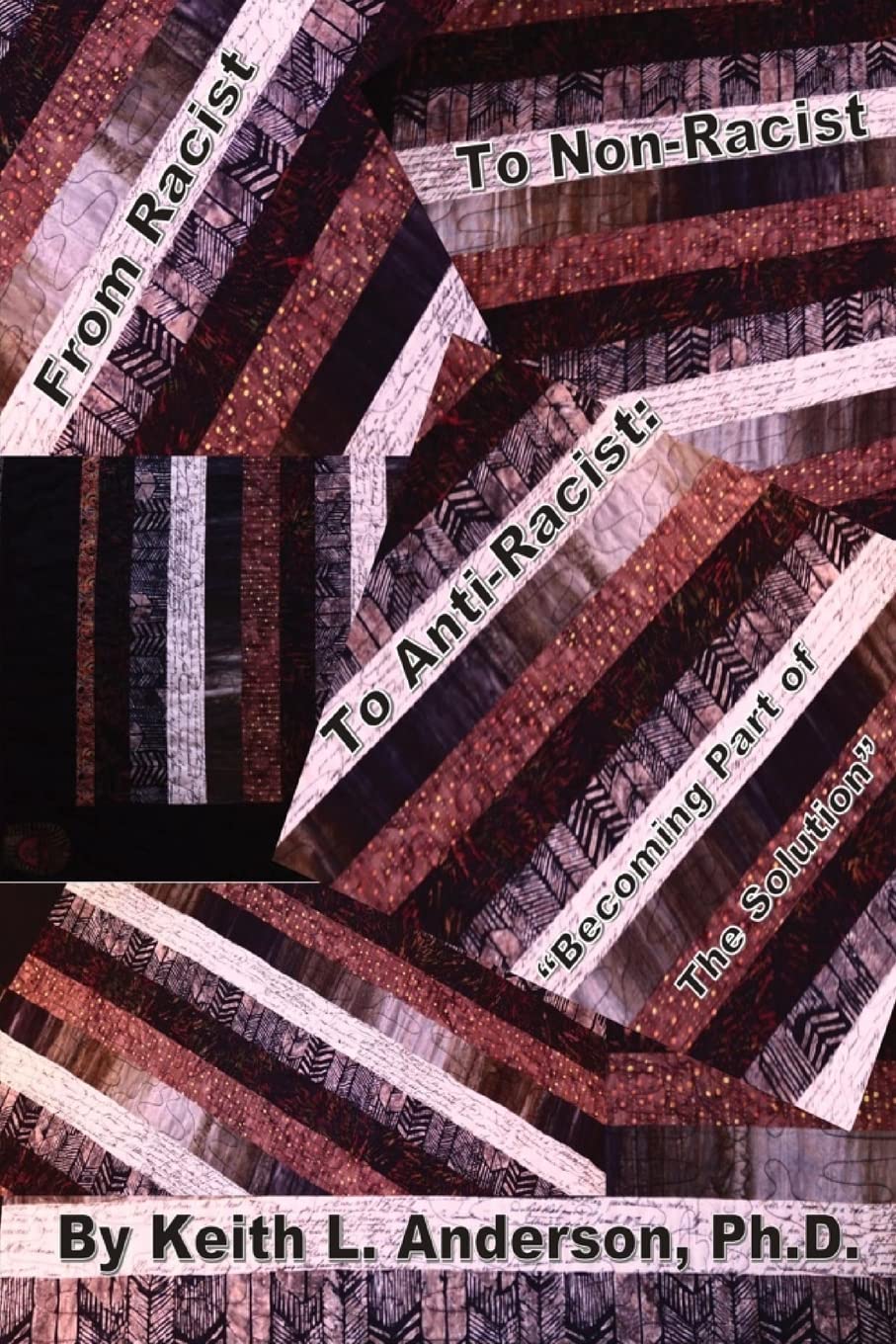 FROM RACIST TO NON-RACIST TO ANTI-RACIST: BECOMING PART OF THE SOLUTION ...