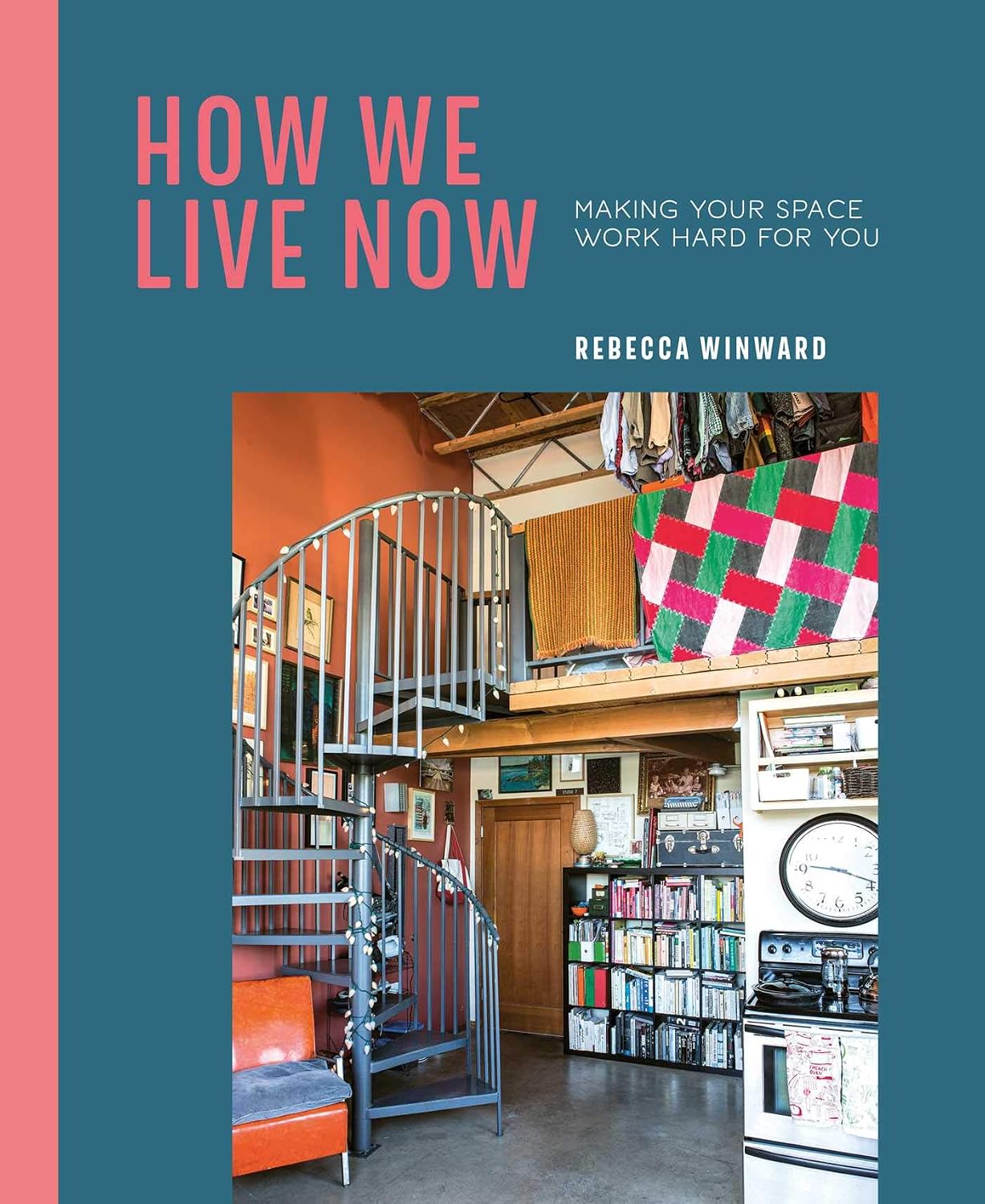 How We Live Now: Making your space work hard for you: Winward, Rebecca ...