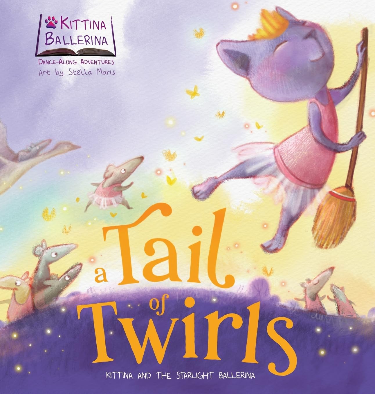 A Tail of Twirls: Kittina and the Starlight Ballerina (Kittina ...