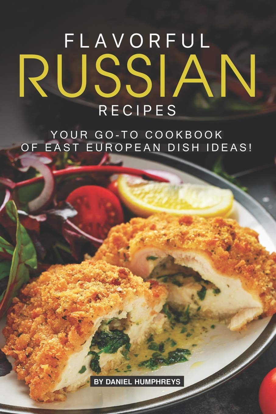 Flavorful Russian Recipes: Your Go-TO Cookbook of East European Dish ...