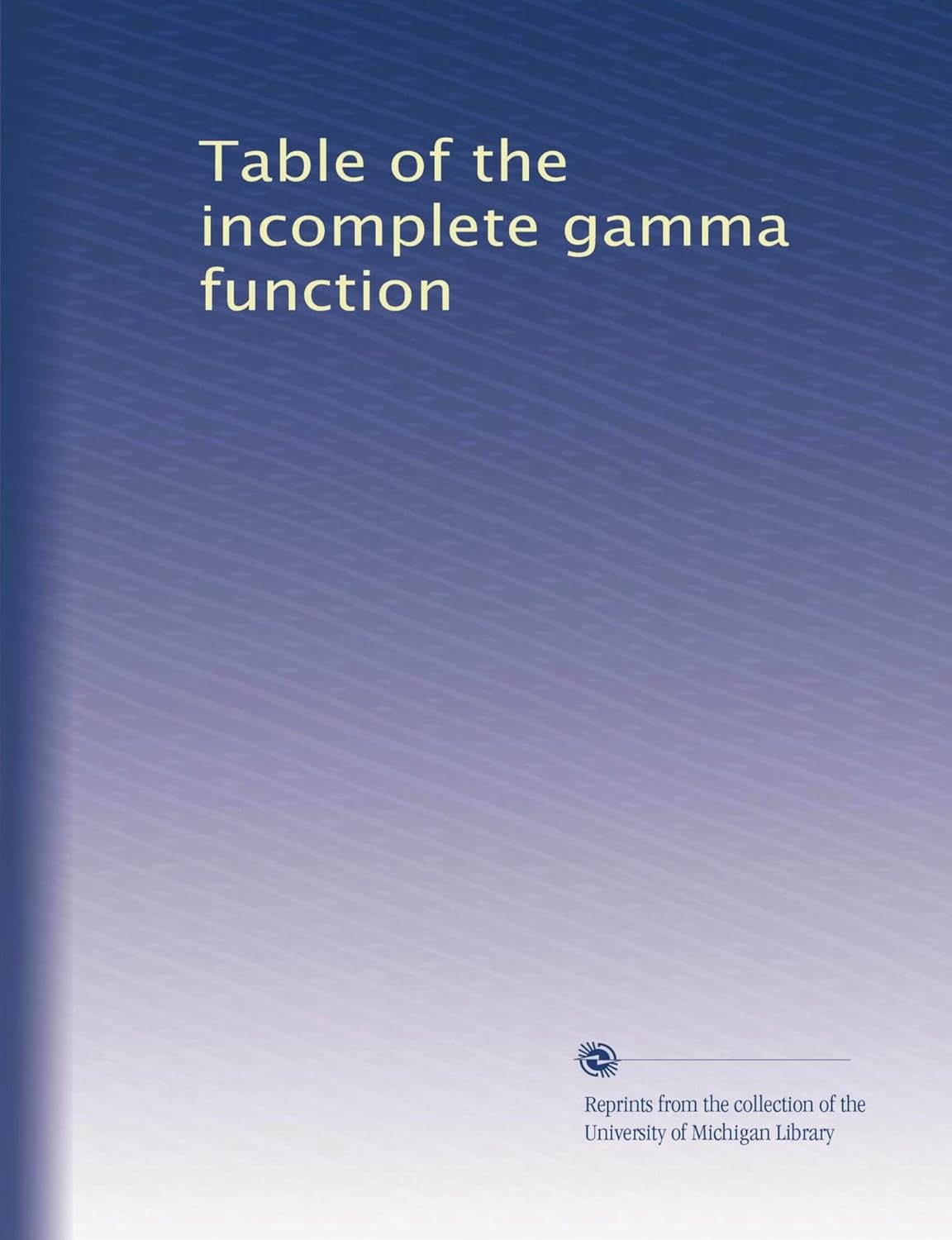 Amazon.com: Table of the incomplete gamma function: Unknown, .: Books