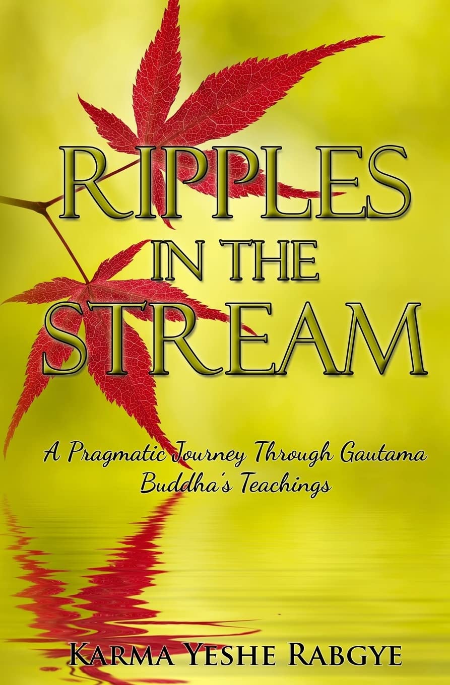 Ripples in the Stream: A Pragmatic Journey Through Gautama Buddha's ...