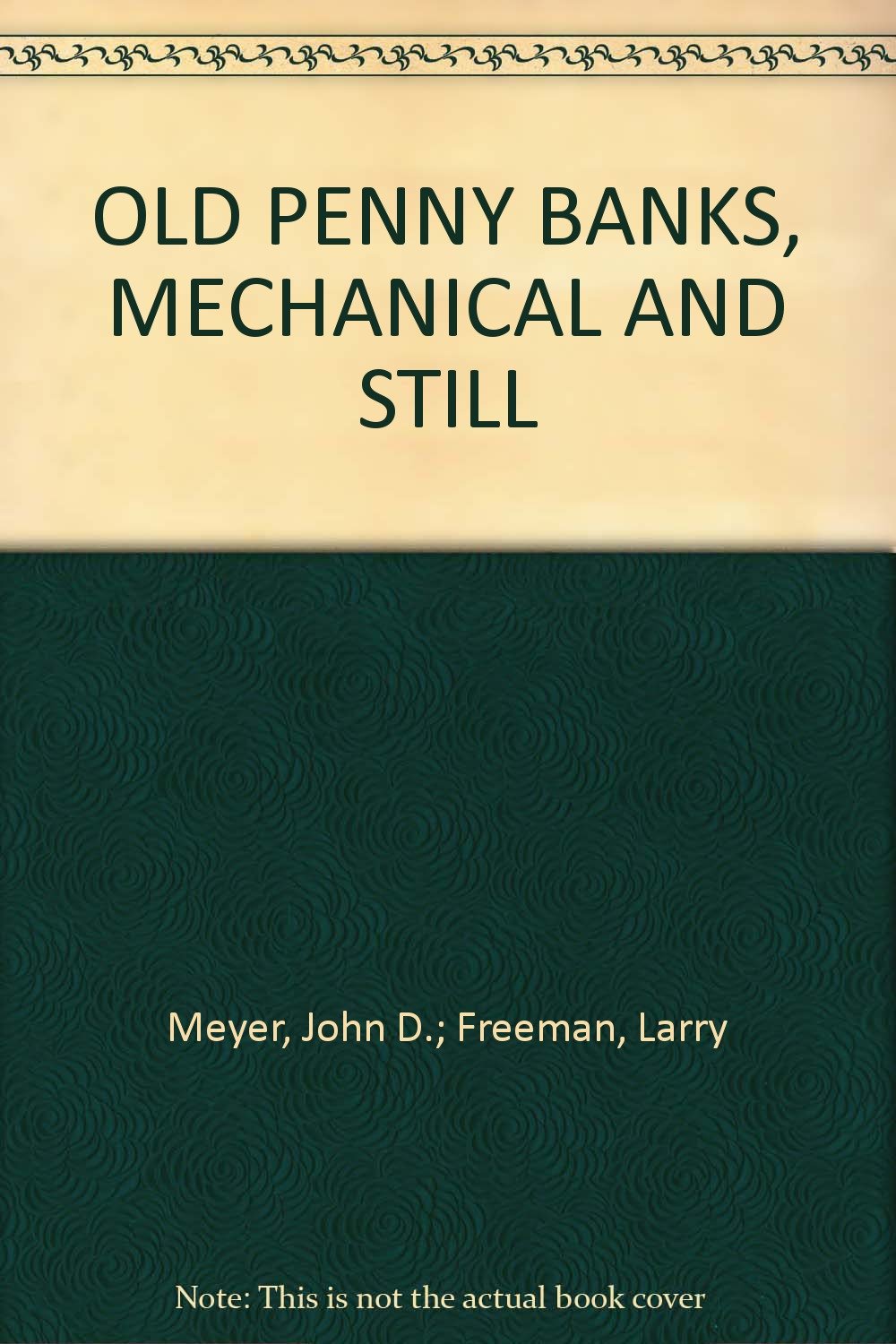 OLD PENNY BANKS, MECHANICAL AND STILL: John D.; Freeman Meyer: Amazon ...
