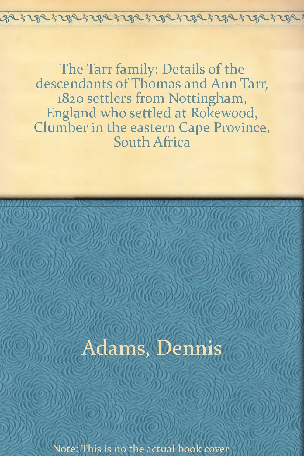 The Tarr family: Details of the descendants of Thomas and Ann Tarr ...