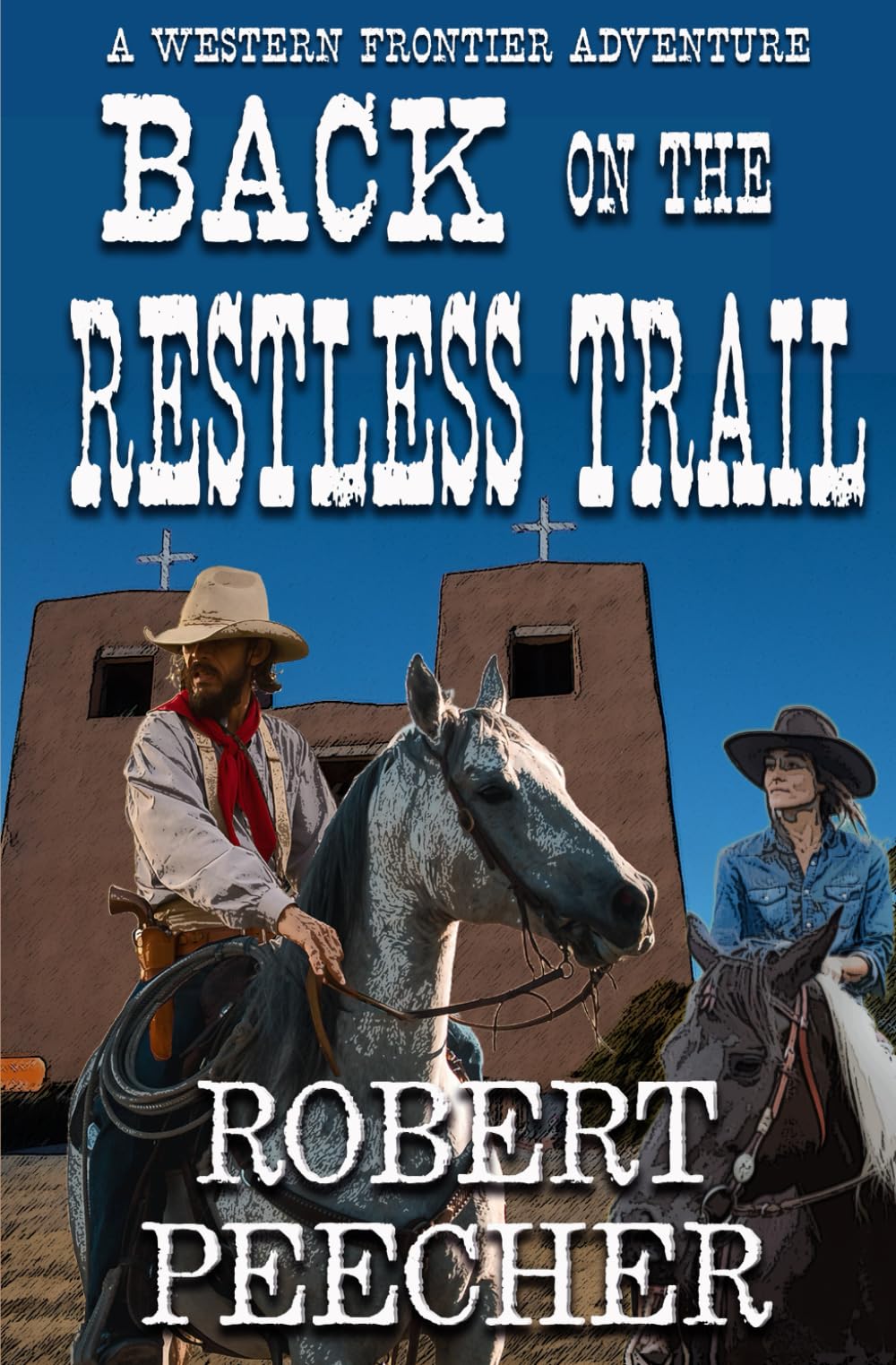 Back on the Restless Trail: A Western Frontier Adventure (The Restless Trail Westerns): Peecher ...