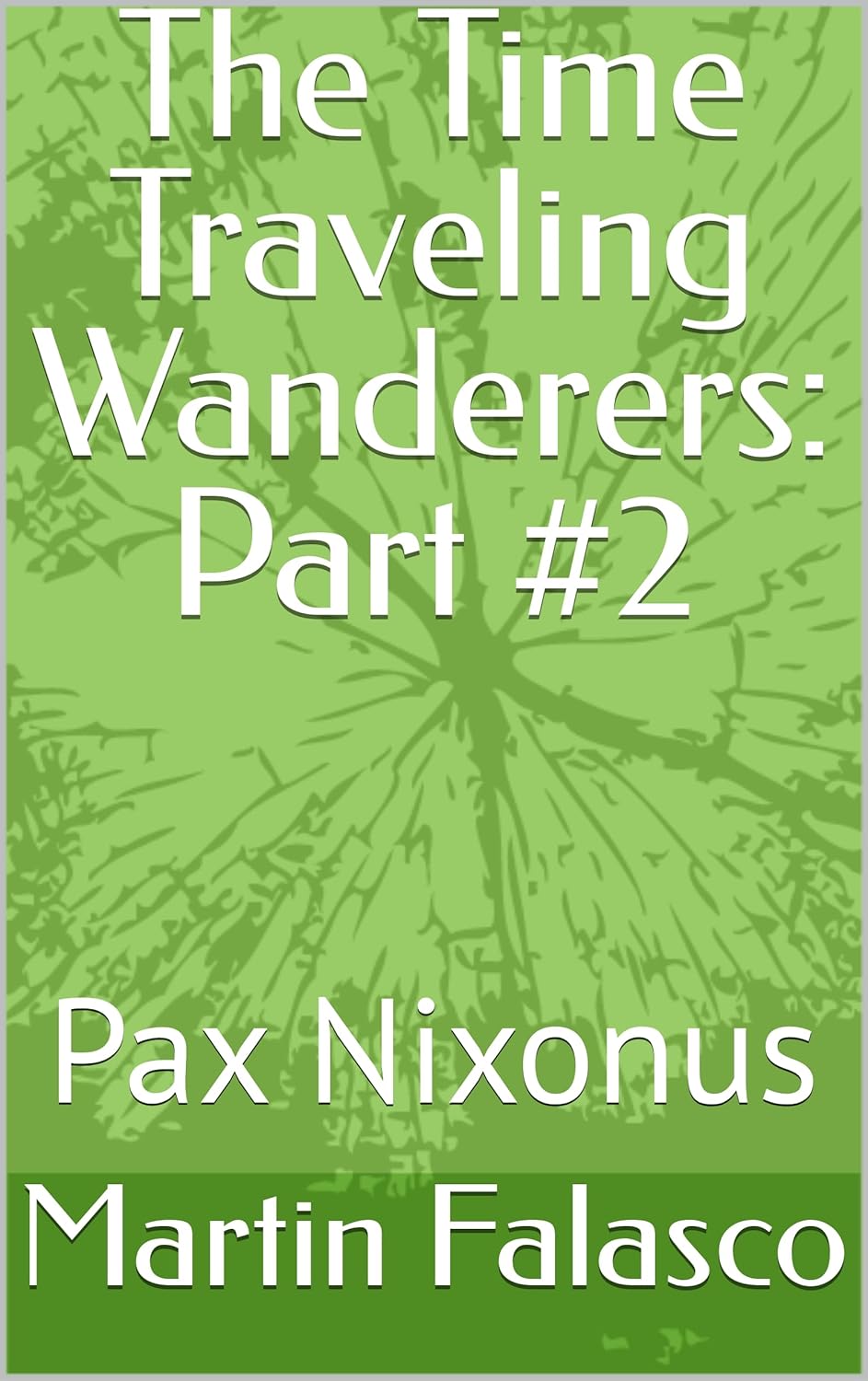 Amazon.com: The Time Traveling Wanderers: Part #2: Pax Nixonus eBook ...