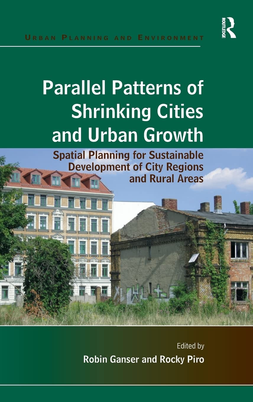 Buy Parallel Patterns of Shrinking Cities and Urban Growth: Spatial ...