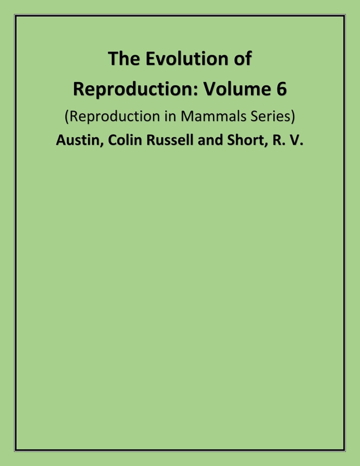 The Evolution of Reproduction: Volume 6 (Reproduction in Mammals Series ...