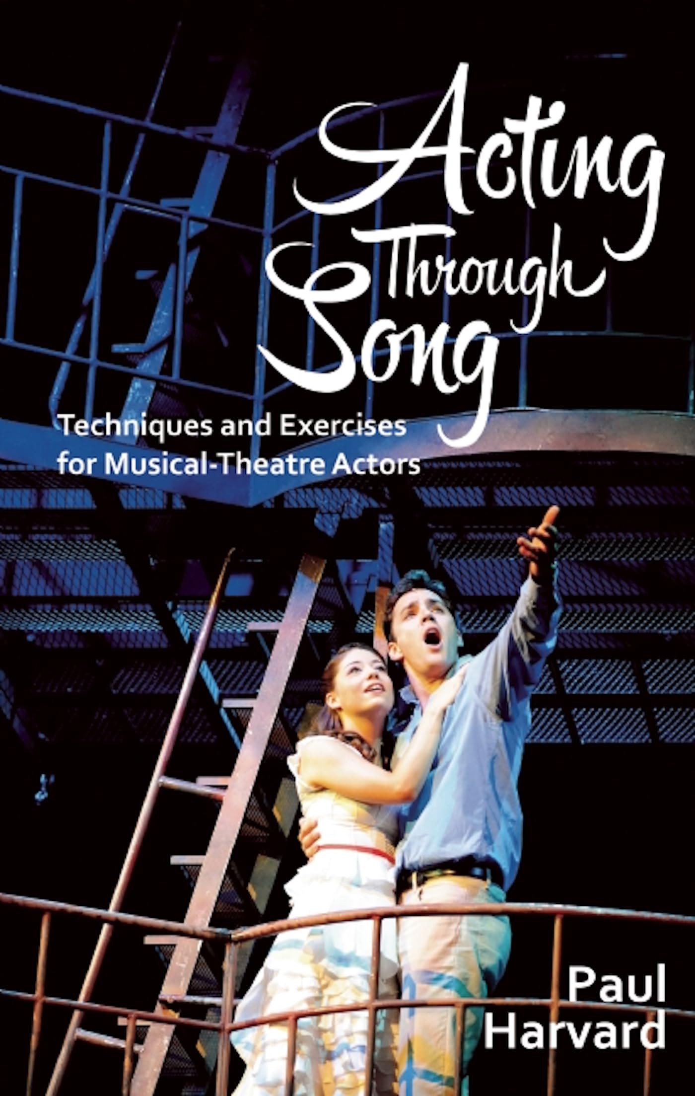 Acting Through Song: Techniques and Exercises for Musical-Theatre ...