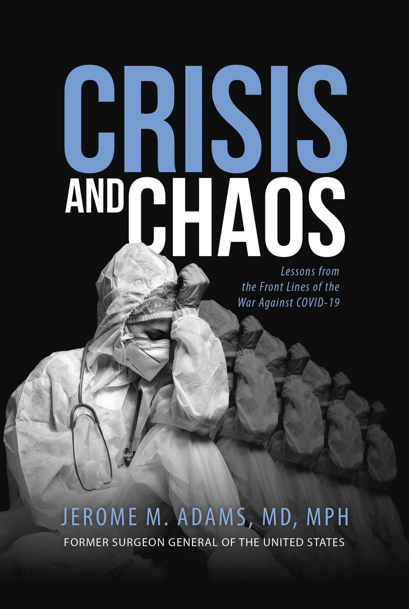 Crisis and Chaos: Lessons from the Front Lines of the War Against COVID ...