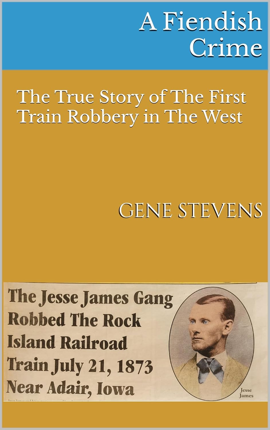 Amazon.com: A Fiendish Crime: The True Story of The First Train Robbery ...