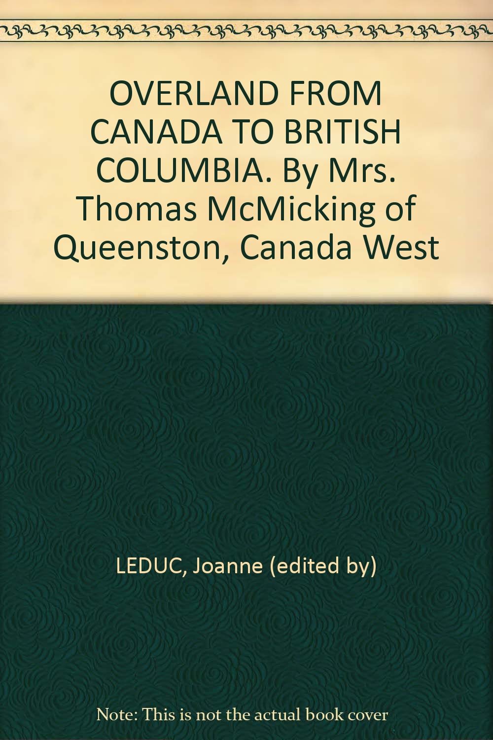 OVERLAND FROM CANADA TO BRITISH COLUMBIA. By Mrs. Thomas McMicking of ...