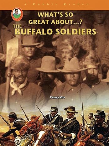 The Buffalo Soldiers (A Robbie Reader: What's So Great About...?): Orr ...