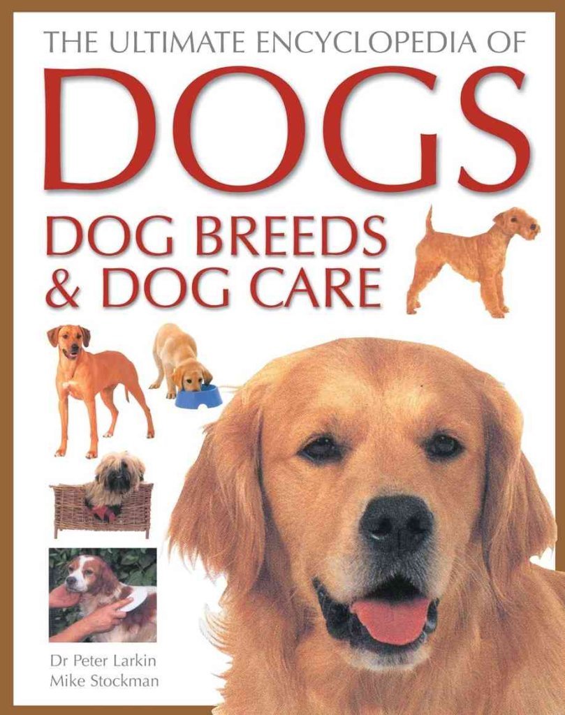 The Ultimate Encyclopedia of Dogs, Dog Breeds and Dog Care: Larkin ...