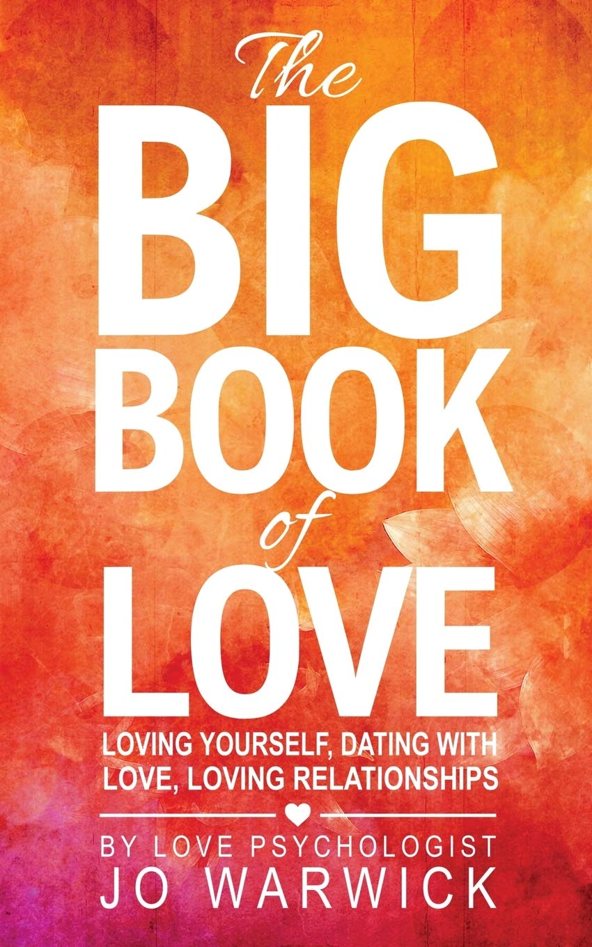 The Big Book Of Love: Loving Yourself, Dating With Love, Loving ...