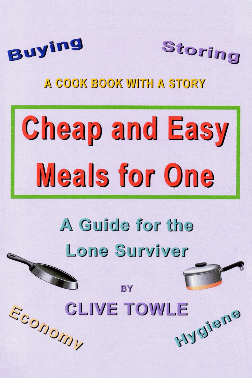 Cheap and Easy Meals for One: A Guide for the Lone Surviver: Amazon.co ...