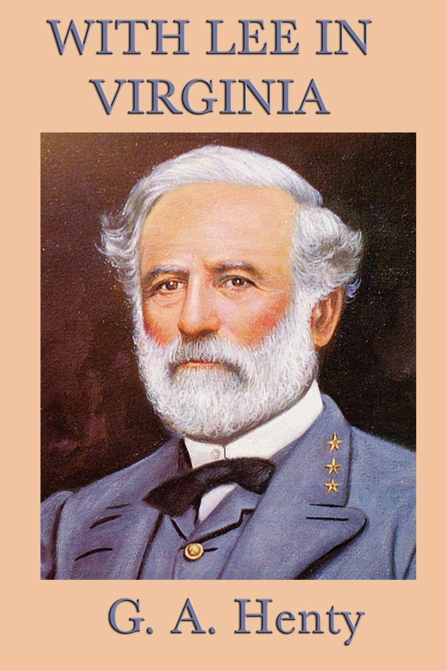 With Lee in Virginia: Henty, G a: 9781617203190: Amazon.com: Books