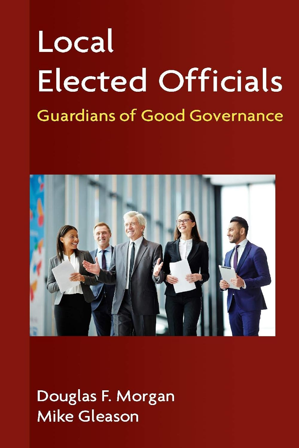 Local Elected Officials: Guardians of Good Governance: Douglas F ...