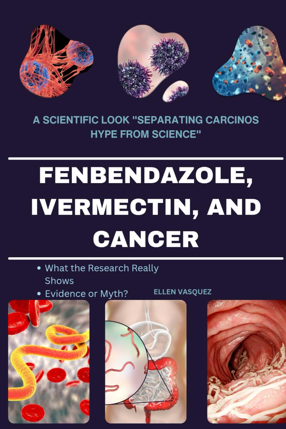 FENBENDAZOLE, IVERMECTIN, AND CANCER: A SCIENTIFIC LOOK "SEPARATING ...