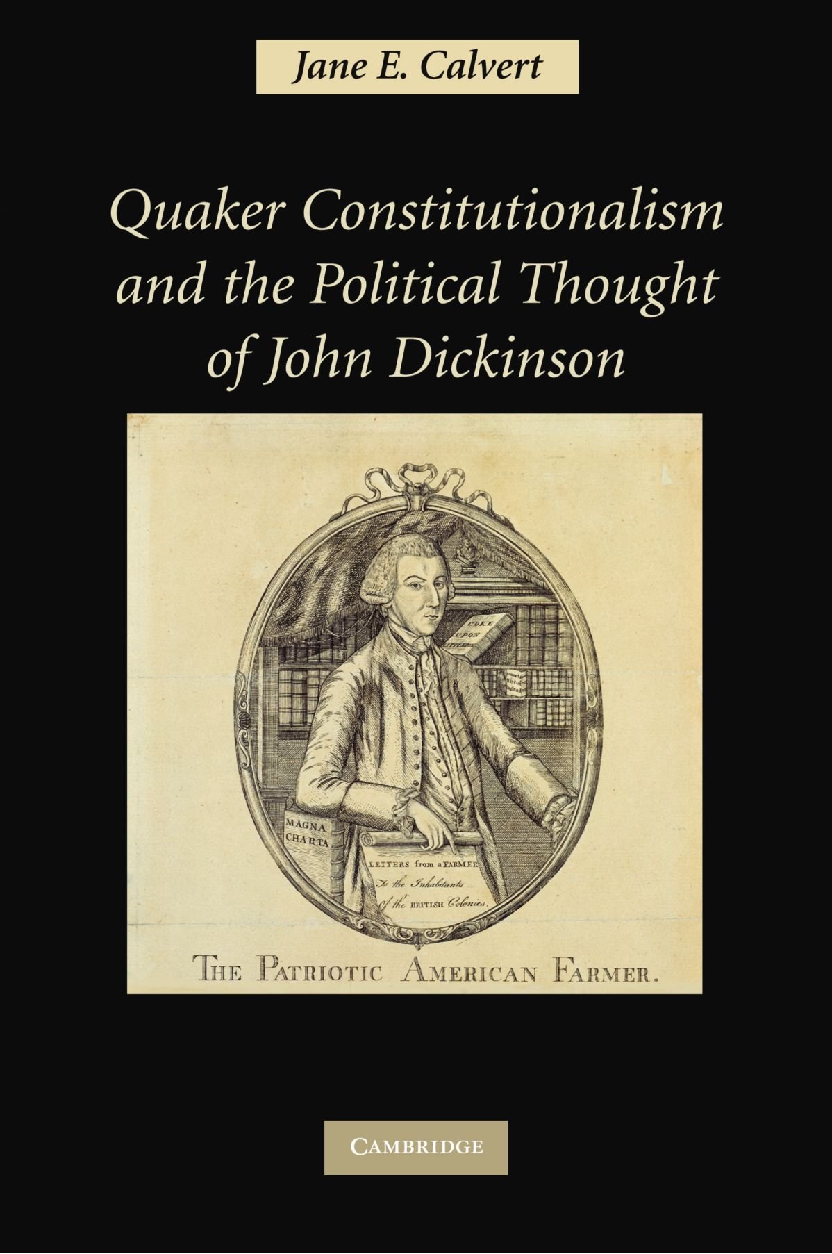 Quaker Constitutionalism and the Political Thought of John Dickinson ...