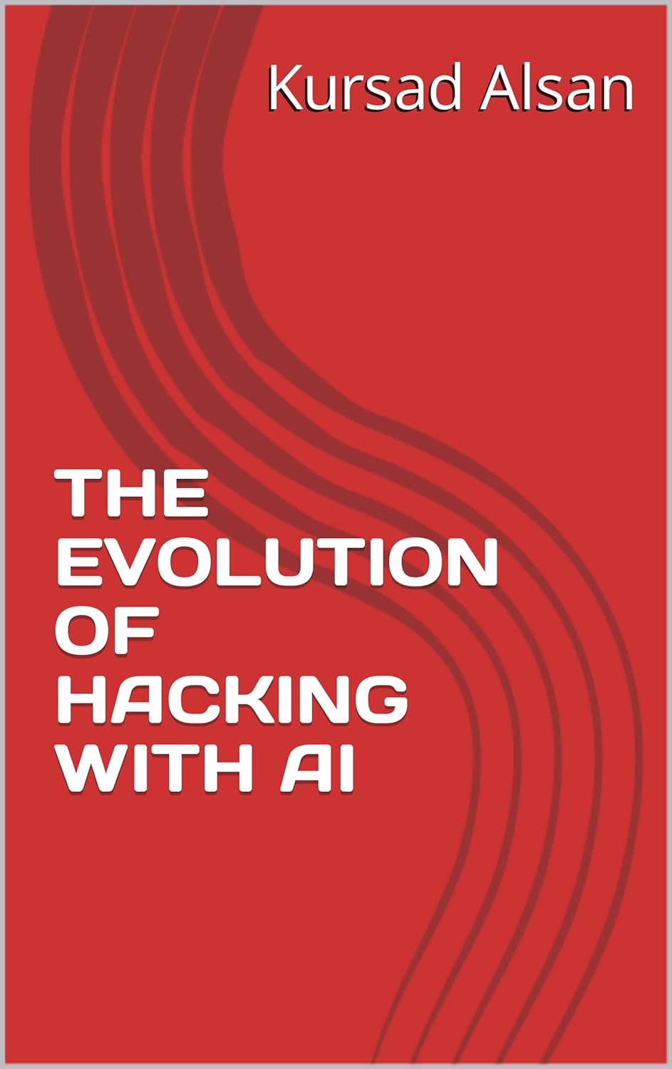 THE EVOLUTION OF HACKING WITH AI eBook : Alsan, Kursad: Amazon.in ...