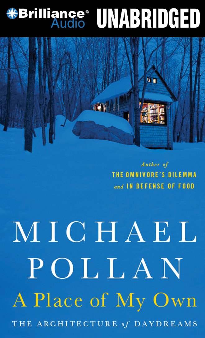 A Place of My Own: The Architecture of Daydreams: Pollan, Michael ...
