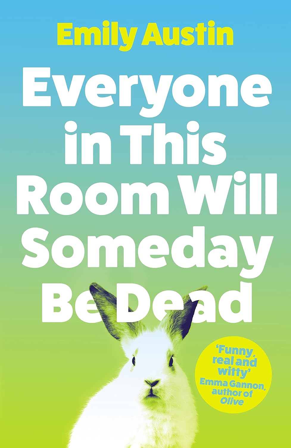 Everyone in This Room Will Someday Be Dead: 'For fans of Phoebe Waller ...