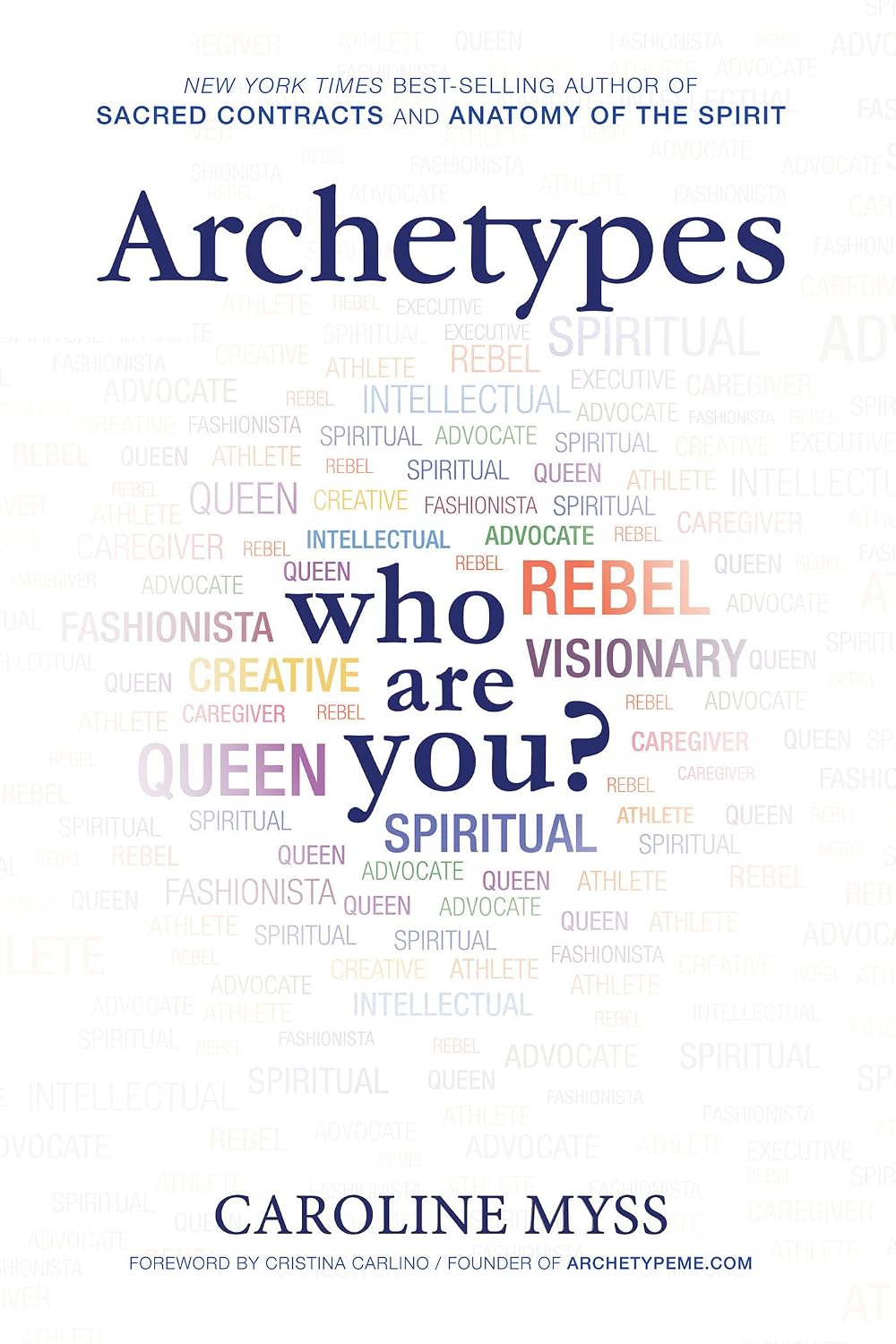 Archetypes: A Beginner's Guide to Your Inner-net: Myss PhD, Caroline ...