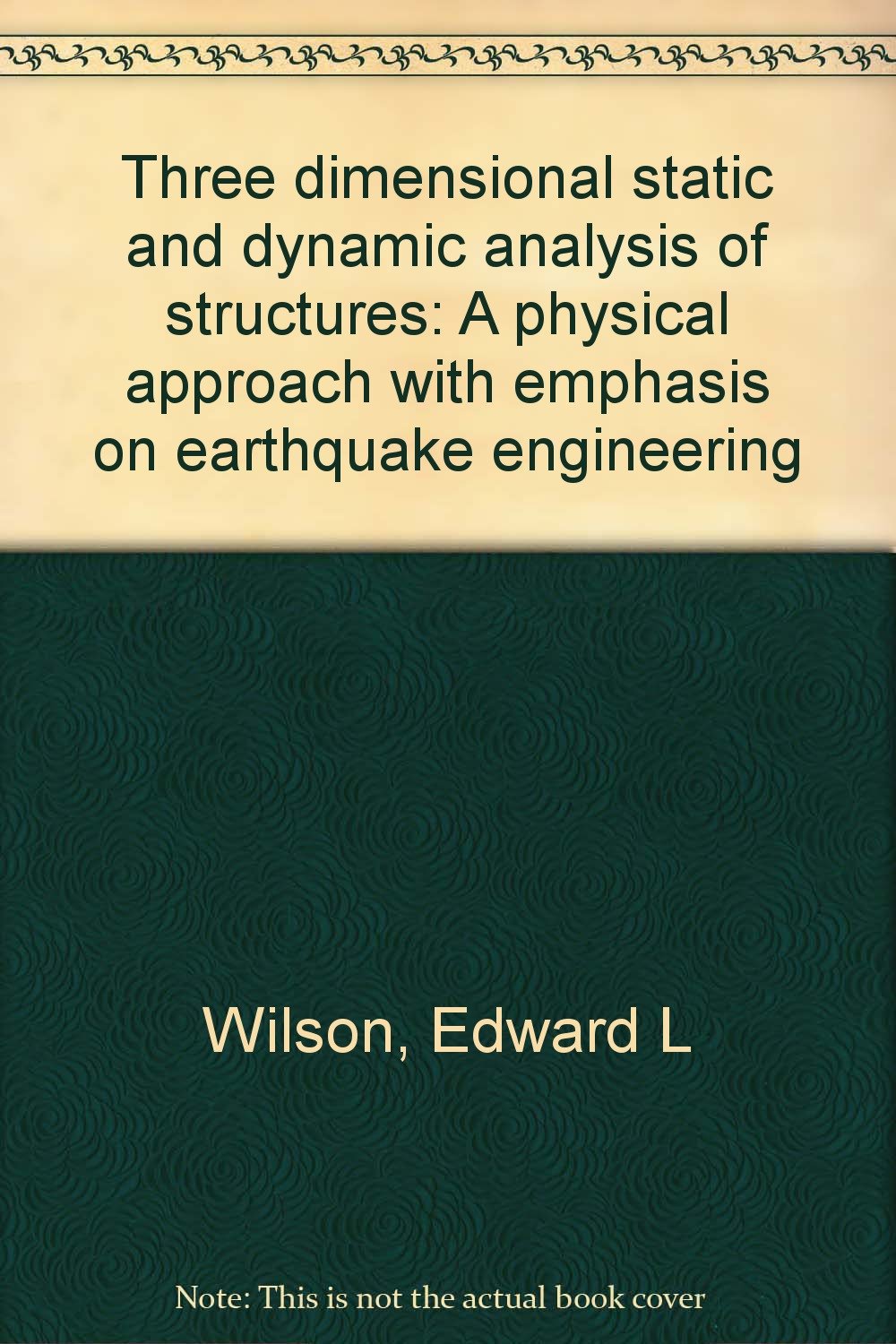 Three dimensional static and dynamic analysis of structures: A physical ...