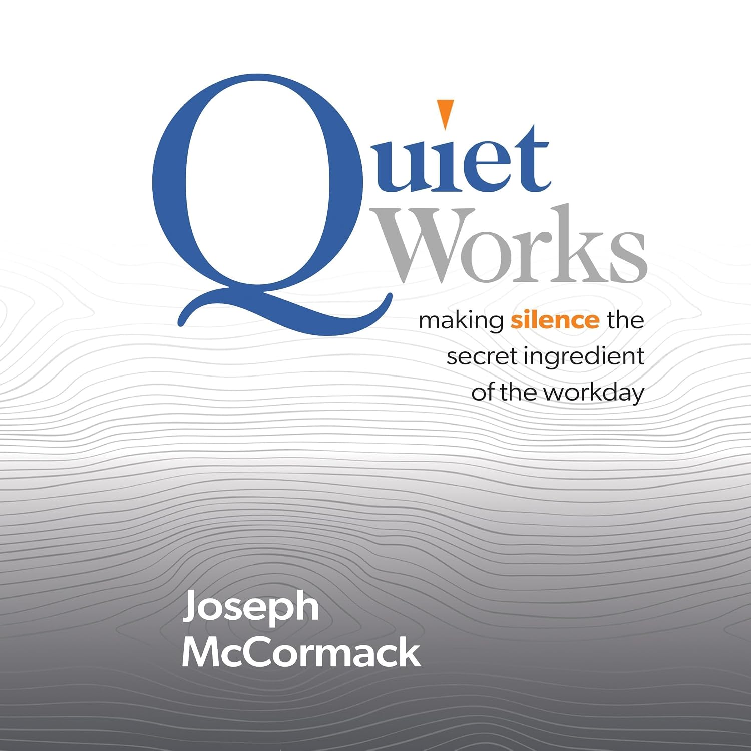 Amazon.com: Quiet Works: Making Silence the Secret Ingredient of the ...