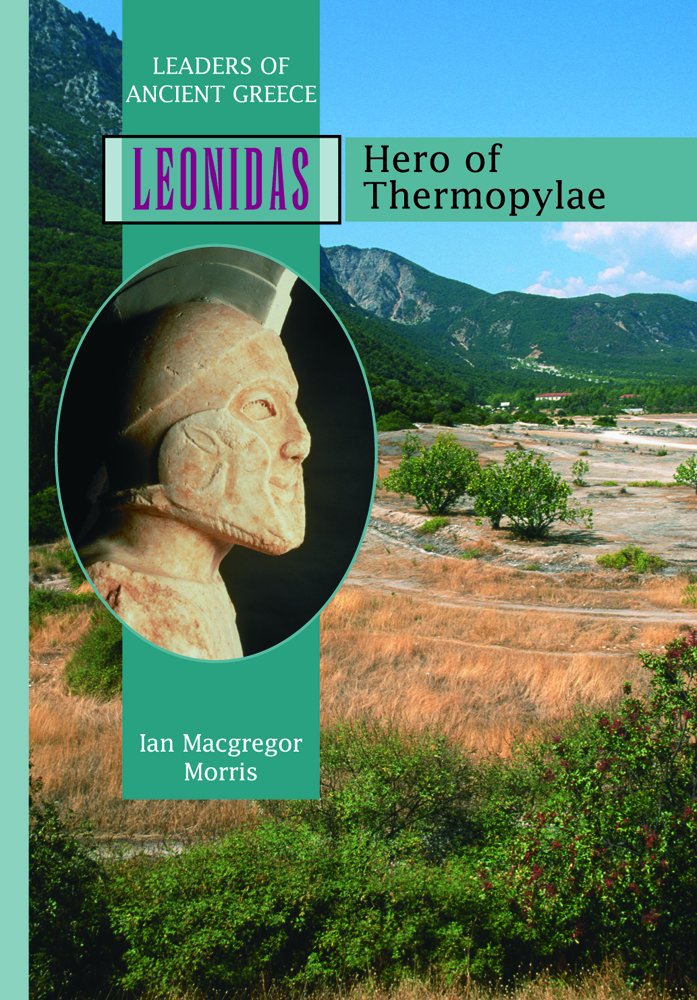Leonidas: Hero of Thermopylae (Leaders of Ancient Greece): Morris, Ian ...