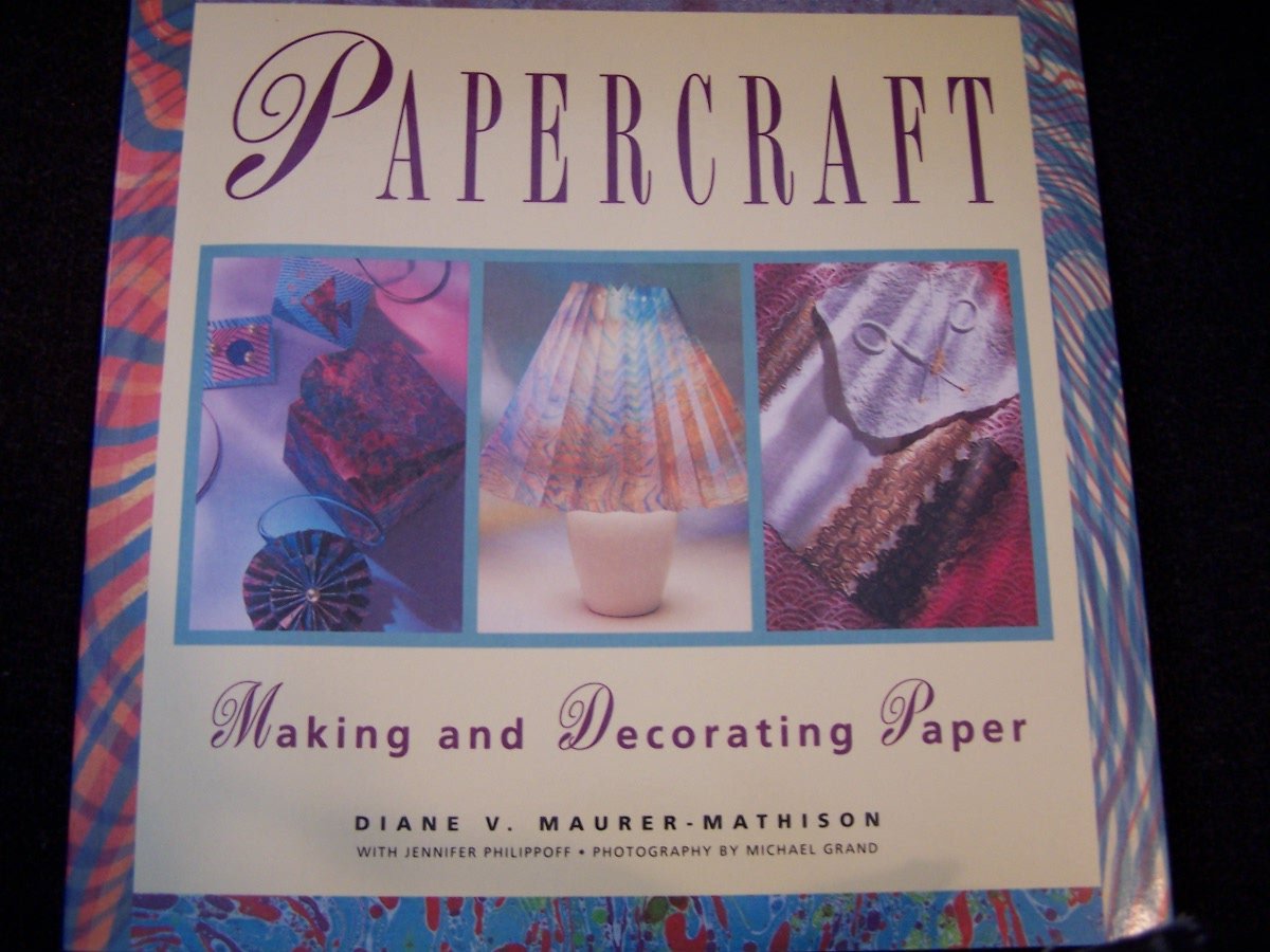 Papercraft: Making and Decorating Paper: Maurer-Mathison, Diane V ...