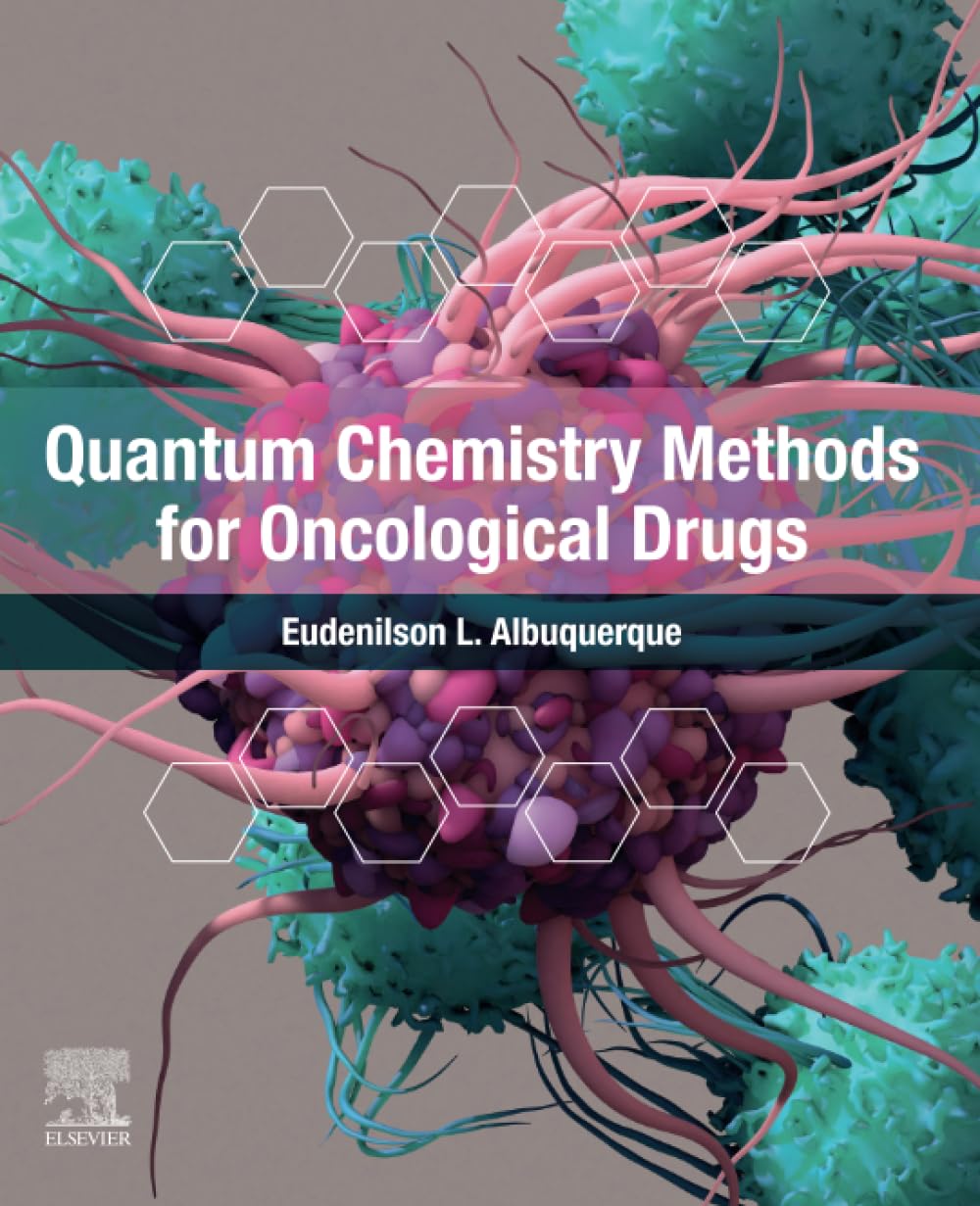 Quantum Chemistry Methods for Oncological Drugs: 9780443155307 ...