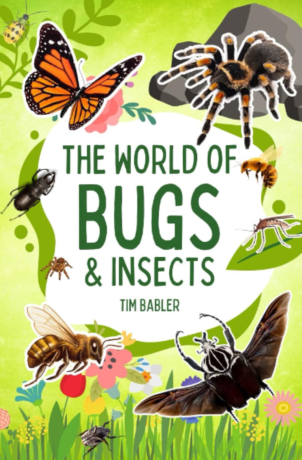 A World of Bugs & Insects: A Kid's Guide to the World's Most ...